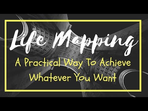 Life Mapping || The Most Practical Way to Achieve Success