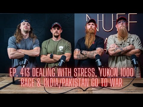 Ep. 413 Dealing With Stress, Yukon 1000 Race & India/Pakistan Go To War