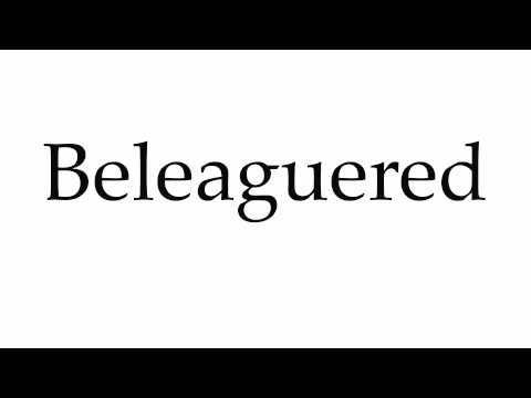 How to Pronounce Beleaguered
