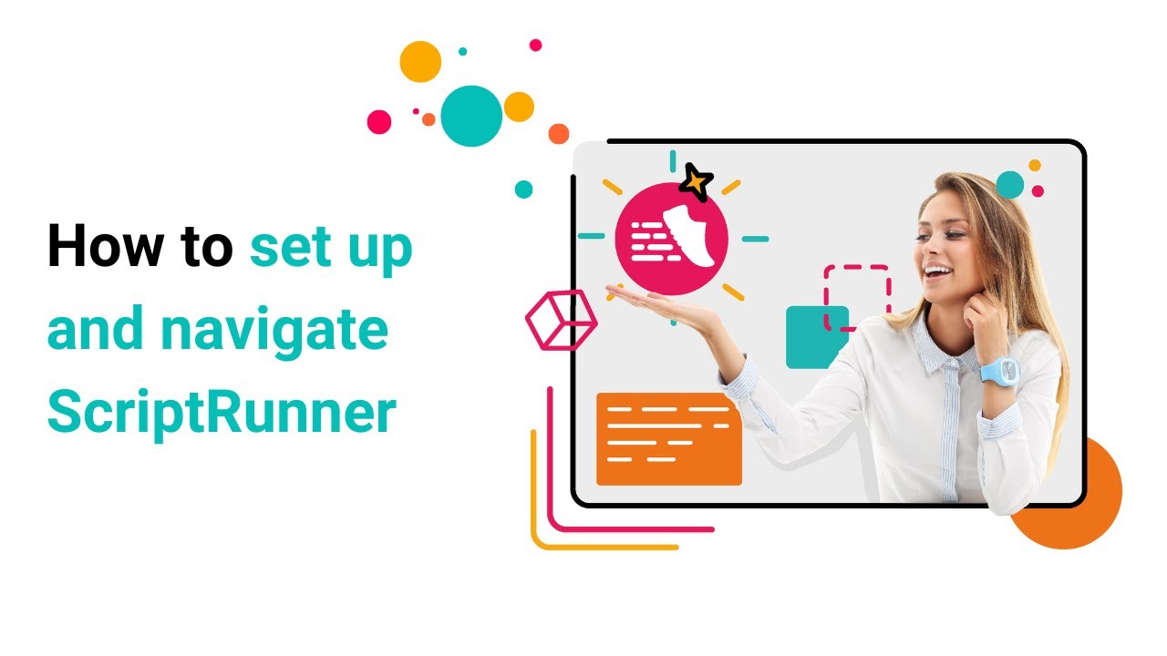 1. How to set up and navigate the app | Introduction to ScriptRunner for Jira Cloud