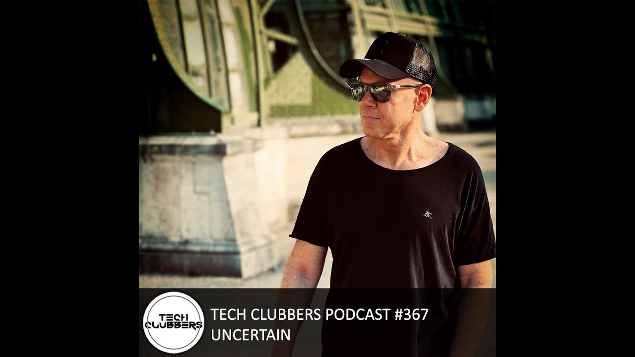 Uncertain - Tech Clubbers Podcast #367