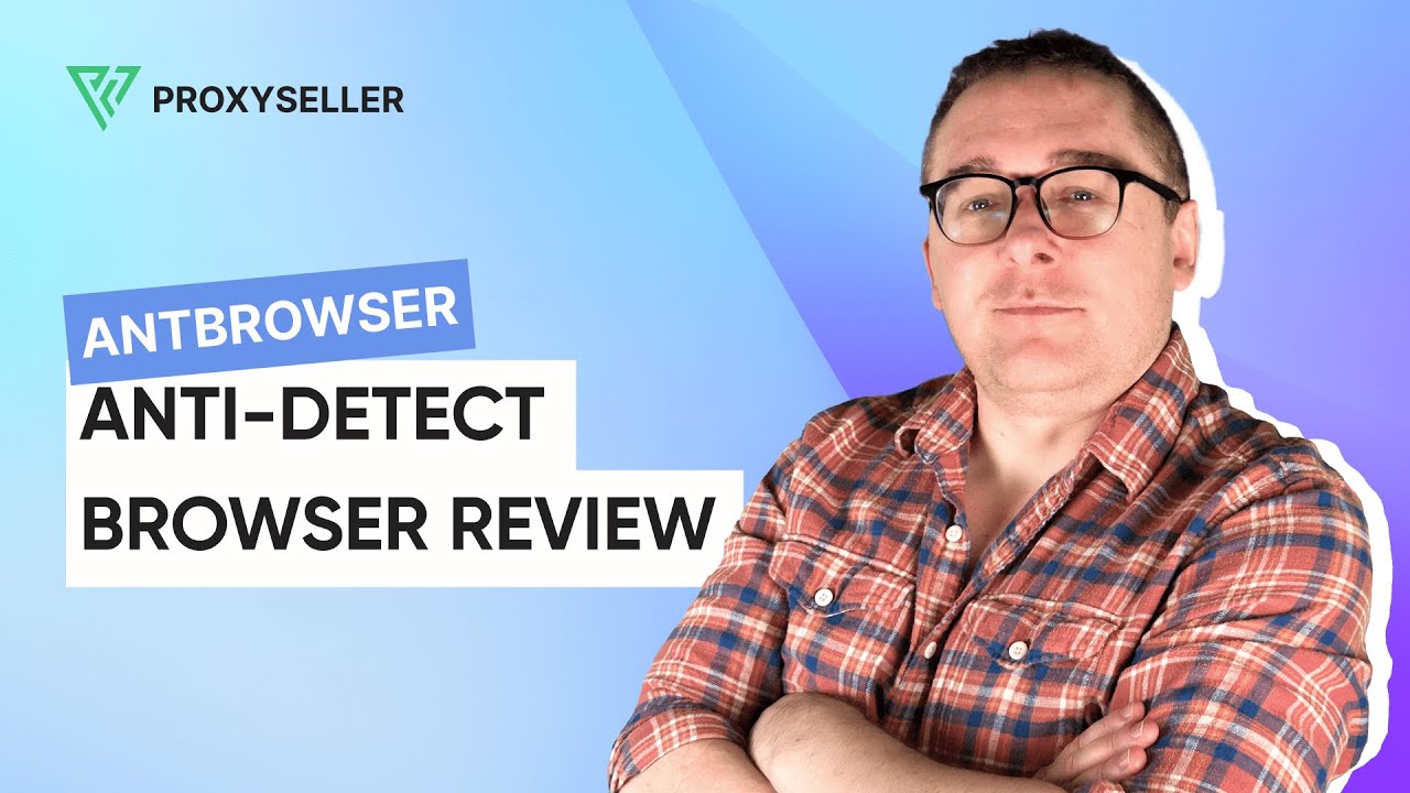 Anti-detect browser review - AntBrowser