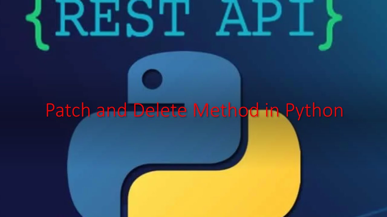 Python & Rest API Part 6: Patch and Delete Method in API using Python