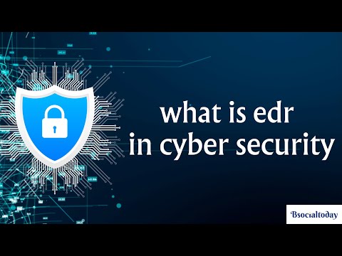 what is edr in cyber security | EDR | Cybersecurity | bsocialtoday
