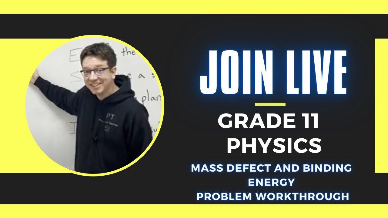 Grade 11 Physics Mass Energy Equivalence Problem Live broadcast