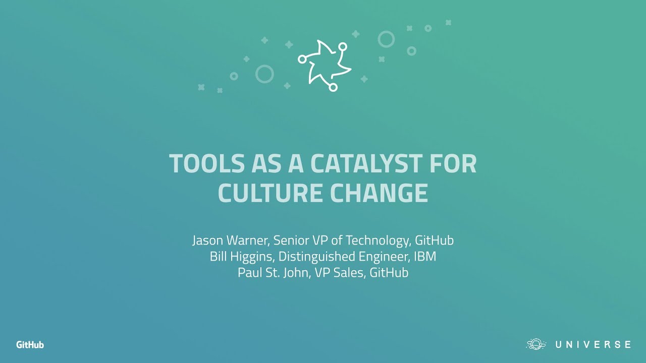 Tools as a catalyst for culture change - GitHub Universe 2017
