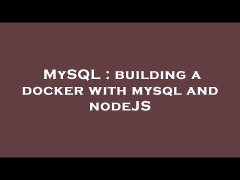 MySQL : building a docker with mysql and nodeJS