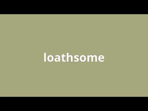 what is the meaning of loathsome
