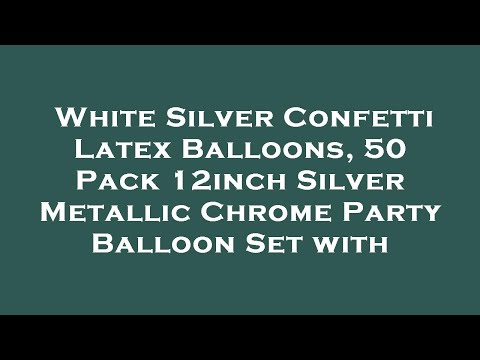 White Silver Confetti Latex Balloons, 50 Pack 12inch Silver Metallic Chrome Party Balloon Set Review