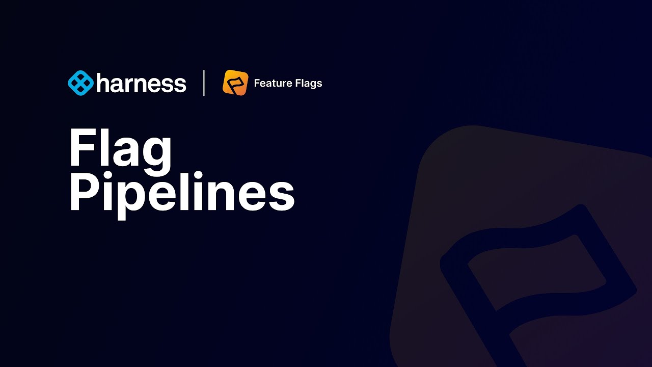 Harness Smart Feature Flags: Flag Pipelines