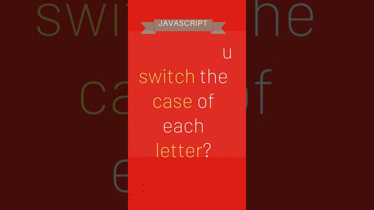 How do you switch the case of each letter in a string?