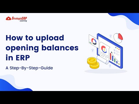 How To Upload Opening Balances in ERP | Step-By-Step Guide