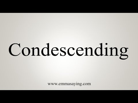 How To Say Condescending