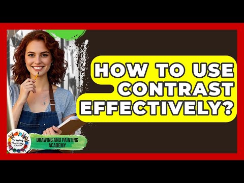 How To Use Contrast Effectively? - Drawing and Painting Academy