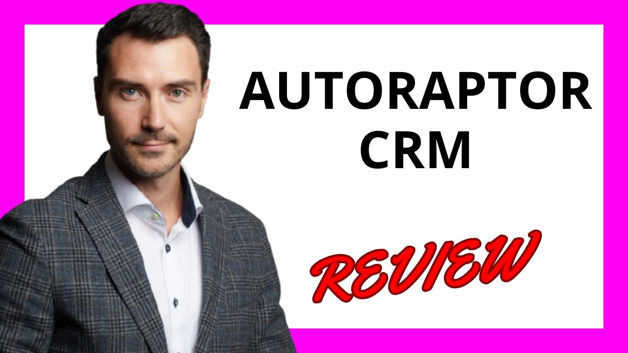 🔥 AutoRaptor CRM Review: A User-Friendly Solution for Automotive Dealerships