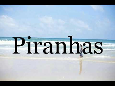 How To Pronounce Piranhas🌈🌈🌈🌈🌈🌈Pronunciation Of Piranhas