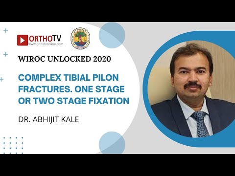 WIROC UNLOCKED 2020: Tibial Pilon Fractures - One-Stage vs. Two-Stage Fixation by Dr. Abhijit Kale