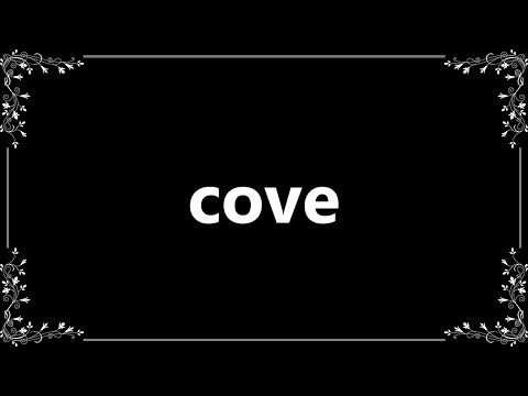 Cove - Meaning and How To Pronounce