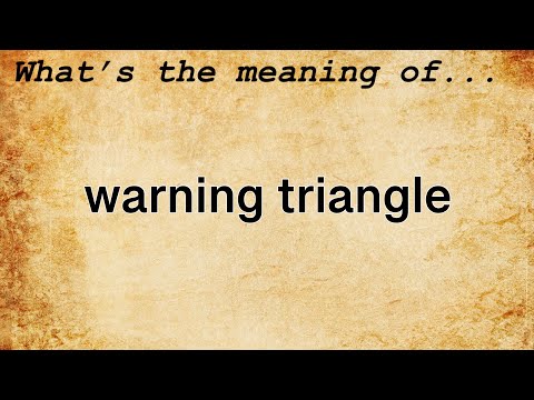 Warning Triangle Meaning : Definition of Warning Triangle