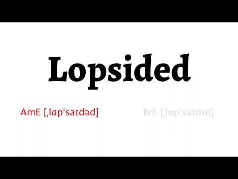 How to Pronounce lopsided in American English and British English