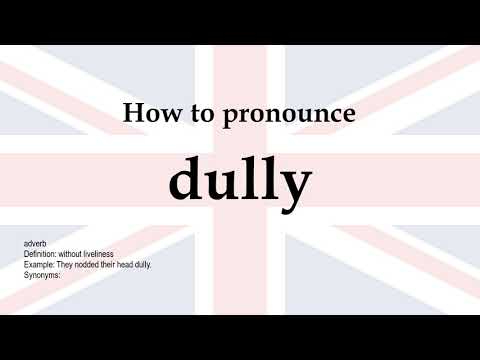 How to pronounce 'dully' + meaning