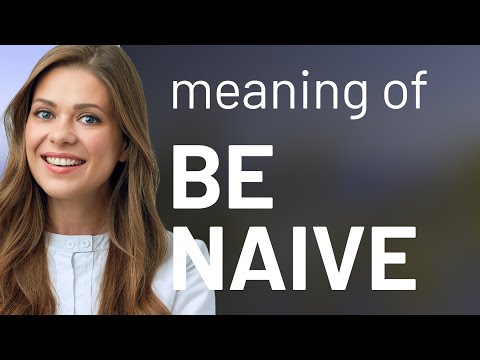 Unveiling the Meaning: "Being Naive" in English