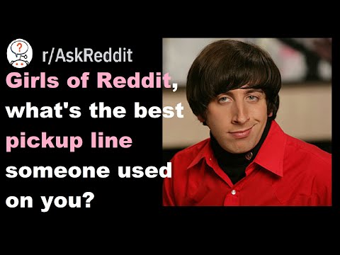 Girls of Reddit, what's the best pickup line someone used on you? (askreddit)