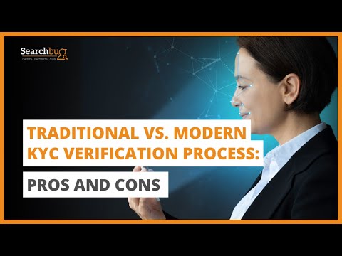 Traditional vs Modern KYC Verification Process: Pros and Cons