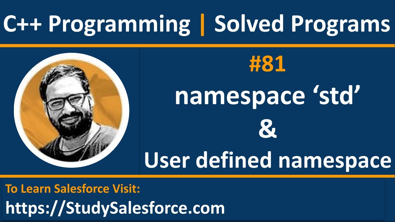 81 C++ | How to implement namespace std and user defined namespace in C++ | by Sanjay Gupta