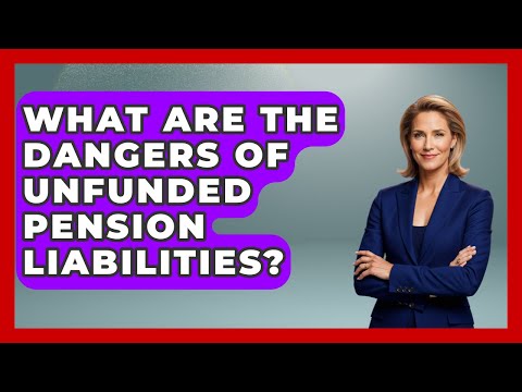 What Are The Dangers Of Unfunded Pension Liabilities? - Learn About Libertarianism