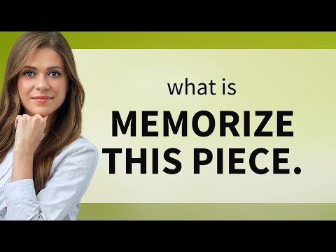 Mastering the Art of Memorization: "Memorize This Piece"
