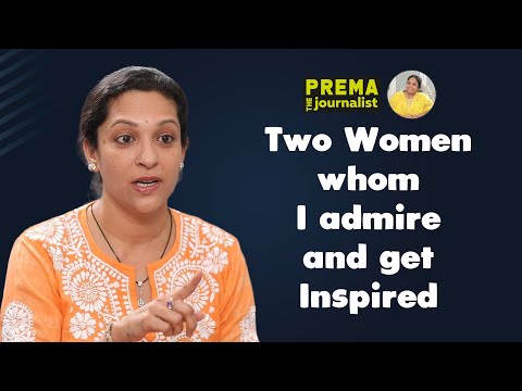 Two women whom I admire and get inspired - Prashanti Tipirneni || Prema The Journalist