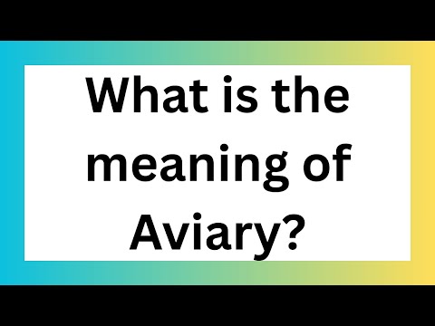 What is the meaning of Aviary?