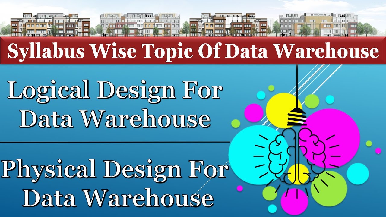 Logical Design for data warehouse|Physical Design for Data warehouse |Logical Design|Physical Design
