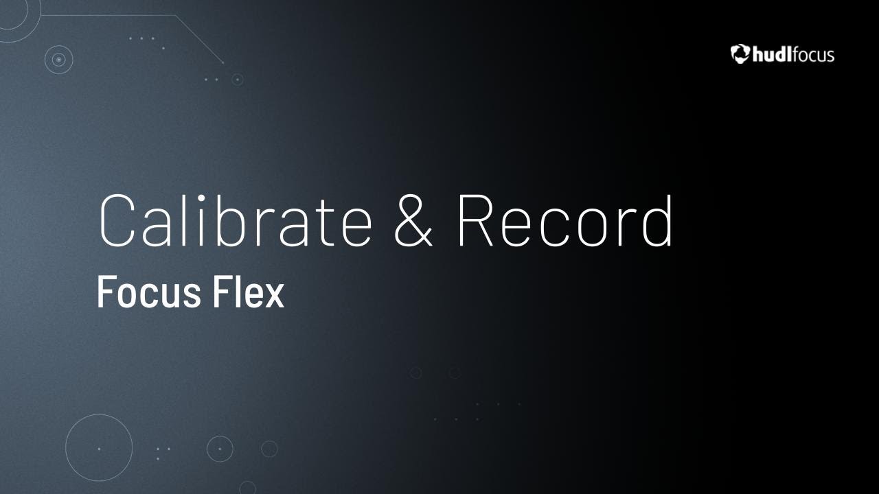 Calibrate & Record • Focus Flex