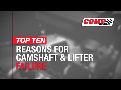 Top Ten Reasons for Camshaft & Lifter Failure