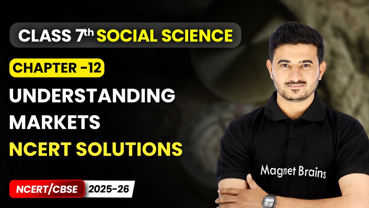 Understanding Markets - NCERT Solutions | Ch 12 | Class 7 Social Science | CBSE 2025-26
