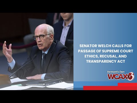 Senator Welch Calls for Passage of Supreme Court Ethics, Recusal, and Transparency Act