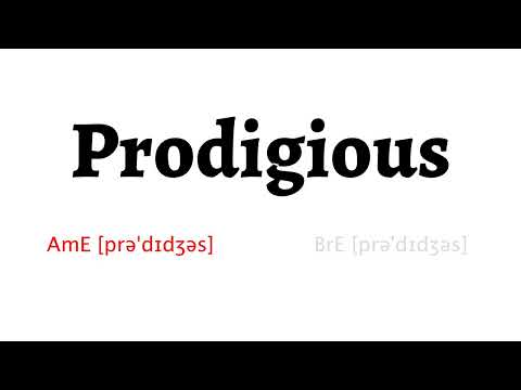 How to Pronounce prodigious in American English and British English