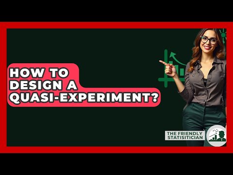How To Design A Quasi-Experiment? - The Friendly Statistician