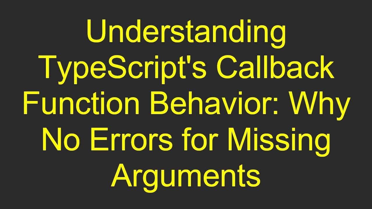 Understanding TypeScript's Callback Function Behavior: Why No Errors for Missing Arguments