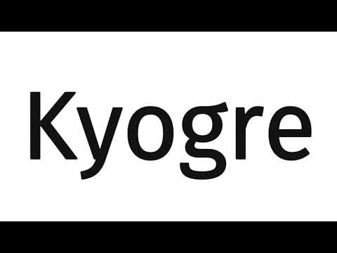 How to pronounce Kyogre?(SORT OF CORRRECTLY...)