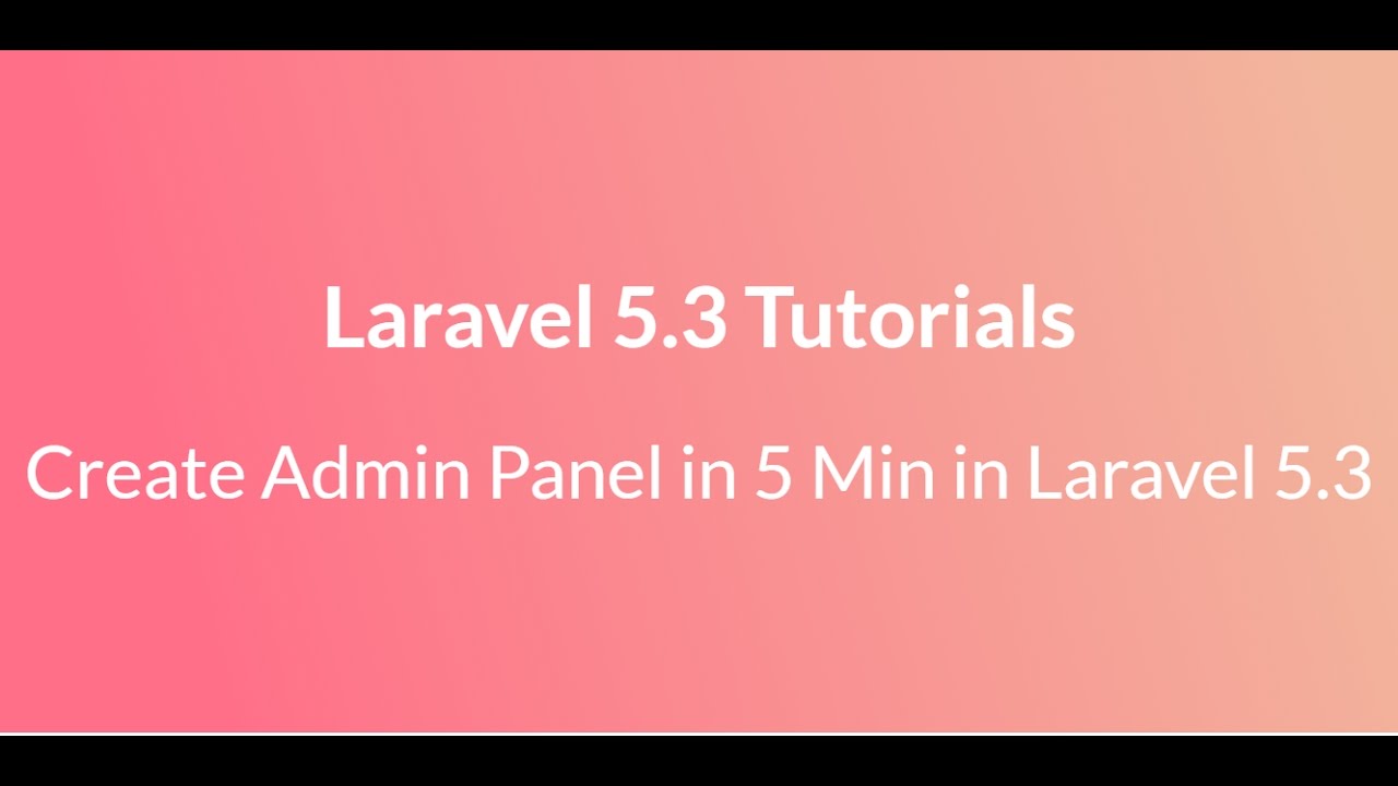 Create Admin Panel in 5 min in Laravel 5 3