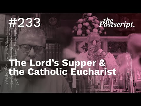 The Lord’s Supper & the Catholic Eucharist with Jim Alter