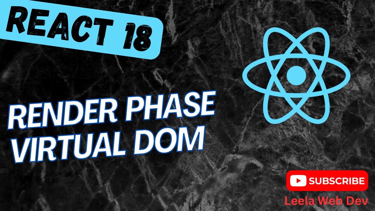 44. Understand about Render Phase, React Element Tree and Virtual DOM in React App - React18