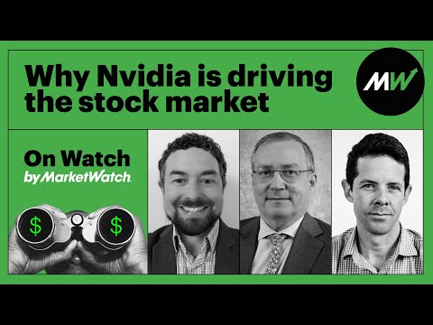Why Nvidia is driving the stock market | On Watch by MarketWatch