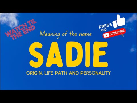 Meaning of the name Sadie. Origin, life path & personality.