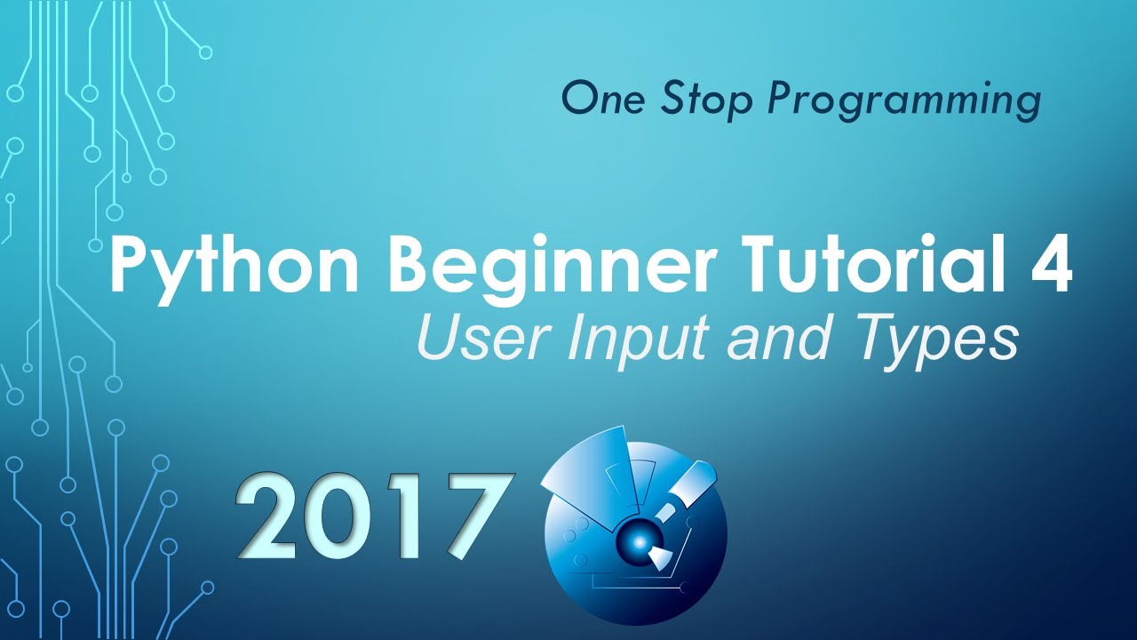 Python Beginner Tutorial 4 - User Input and Types