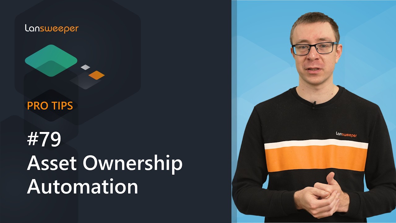 Lansweeper Pro Tips #79 - Asset Ownership Automation