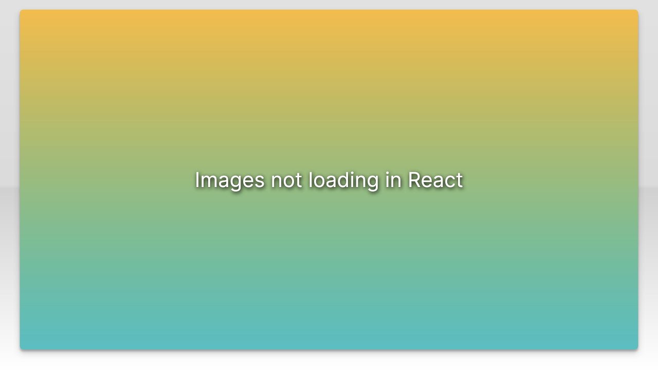 Images not loading in React